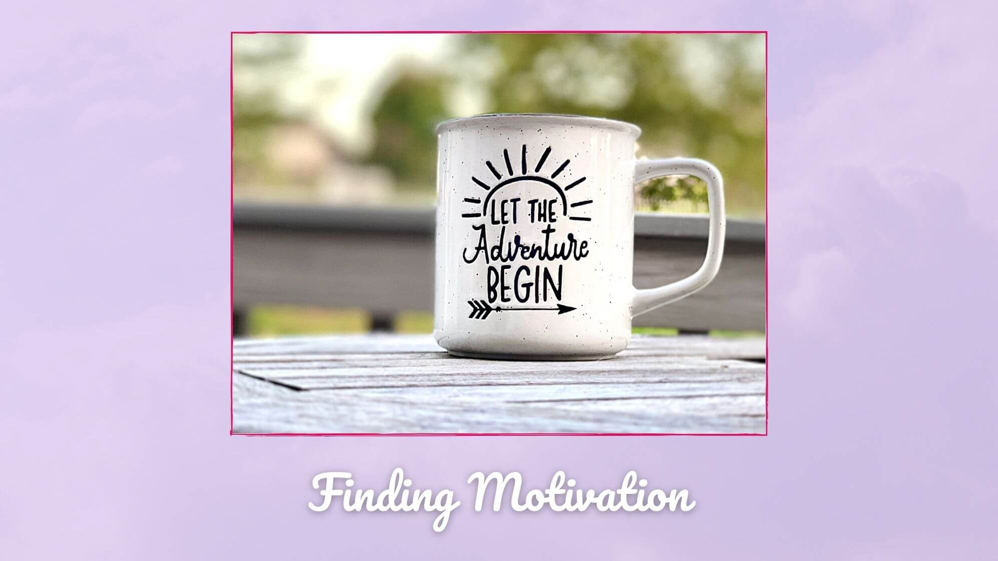 10 Ways to Get Motivation and Start to Work - A Ruby in the Rough